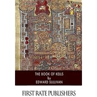 The Book of Kells: Reproductions from the Manuscript in Trinity College ...