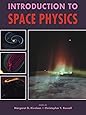 Introduction to Space Physics (Cambridge Atmospheric & Space Science ...