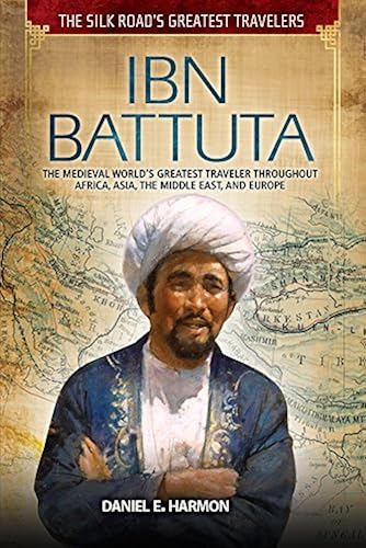 Ibn Battuta: The Medieval World's Greatest Traveler Throughout Africa ...