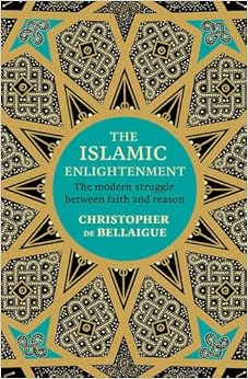 The Islamic Enlightenment: The Modern Struggle Between Faith and Reason ...