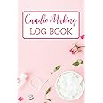 Candle Making Log Book: Candle Making Book For Beginners | Homemade ...