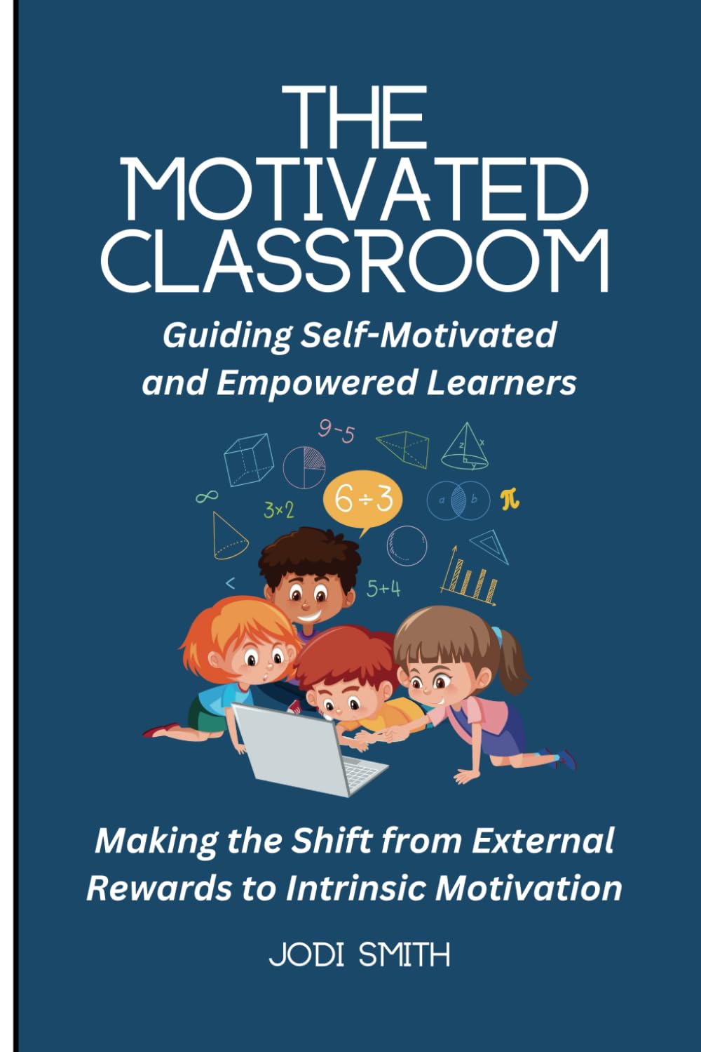 Mua The Motivated Classroom - Making the Shift from External Rewards to ...