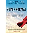 Supernormal: The Secret World of the Family Hero: Jay, Meg: 9781455559138: Amazon.com: Books