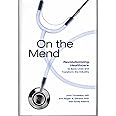 Amazon.com: On the Mend: Revolutionizing Healthcare to Save Lives and ...