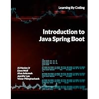Introduction to Java Spring Boot: Learning By Coding: Henley Jr, AJ, Wolf, Dave, Ankomah, Afua ...