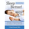 Sleep Better!: A Guide to Improving Sleep for Children with Special ...