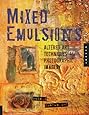 Mixed Emulsions: Altered Art Techniques for Photographic Imagery ...