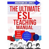 Amazon.com: The Ultimate ESL Teaching Manual: No textbooks, minimal ...