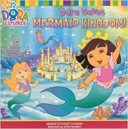 Dora Saves Mermaid Kingdom (Dora the Explorer): Nickelodeon ...