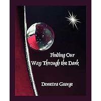 Finding our Way through the Dark (2008): Demetra George, Kris Riske ...
