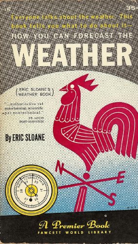 How you can forecast the weather =: Former title: Eric Sloane's Weather ...