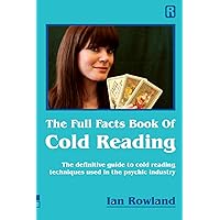 The Full Facts Book of Cold Reading: Rowland, Ian: 9780955847608 ...