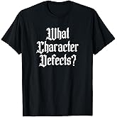 Amazon.com: Funny What Character Defects AA NA Sober Addiction Recovery T-Shirt : Clothing ...