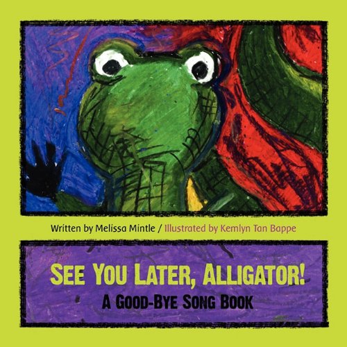 Amazon.com: See You Later Alligator a Song Book: 9781427628374: Mintle ...