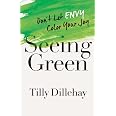 Seeing Green: Don't Let Envy Color Your Joy: Dillehay, Tilly ...