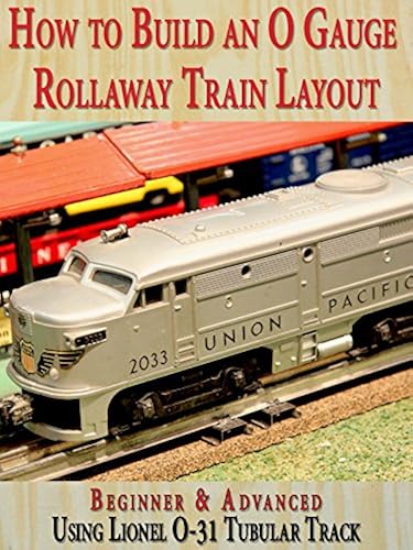 How to Build An O Gauge Rollaway Train Layout: Beginner & Advanced ...