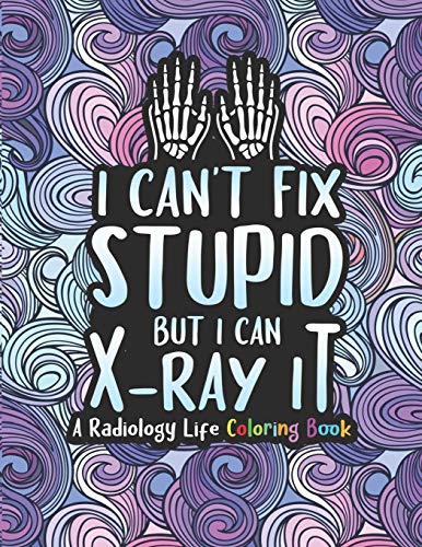 Radiology Life Coloring Book: A Radiology Coloring Book for Adults | A ...