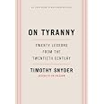 On Tyranny: Twenty Lessons from the Twentieth Century: Snyder, Timothy ...