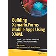 Building Xamarin.Forms Mobile Apps Using XAML: Mobile Cross-Platform XAML and Xamarin.Forms ...