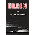 Eileen: A Novel: Moshfegh, Ottessa: 9781594206627: Amazon.com: Books