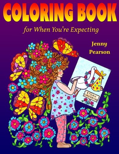 Coloring Book for When You're Expecting: Pearson, Jenny: 9781540665874 ...