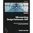 Microservices Design Patterns in .NET: Making sense of microservices design and architecture ...
