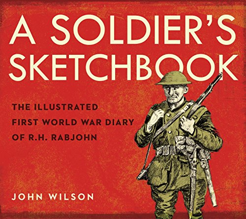 A Soldier's Sketchbook: The Illustrated First World War Diary of R.H ...