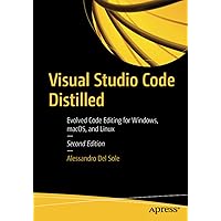 Visual Studio Code Distilled: Evolved Code Editing for Windows, macOS, and Linux: Del Sole ...