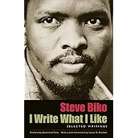 I Write What I Like: Selected Writings: Biko, Steve, Stubbs C.R ...