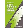 Chess: The Art of Logical Thinking: From the First Move to the Last ...