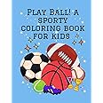 Amazon.com: Play Ball! A Sporty Coloring Book for Kids: 50 fun filled ...