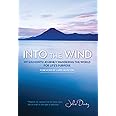 Into the Wind: My Six-Month Journey Wandering the World for Life s ...