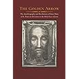The Golden Arrow: The Autobiography and Revelations of Sister Mary of ...