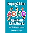 Helping Children with ADHD and Oppositional Defiant Disorder: Easy CBT Therapy Workbook for ...