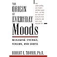 Amazon.com: The Origin of Everyday Moods: Managing Energy, Tension, and ...