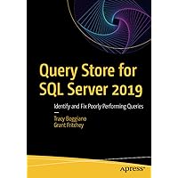 Query Store for SQL Server 2019: Identify and Fix Poorly Performing Queries: Boggiano, Tracy ...