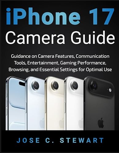 iPhone 17 Camera Guide: Master the Latest Camera Features, Pro-Level ...