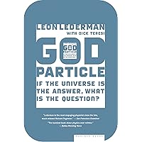 The God Particle: If the Universe Is the Answer, What Is the Question ...