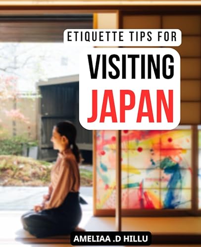 Etiquette Tips For Visiting Japan: A Comprehensive Guide to Japanese ...