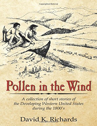 Pollen in the Wind: David K. Richards: 9780741430489: Amazon.com: Books