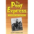 The Pony Express: A History Just for Kids! (History for Kids): Rogers ...