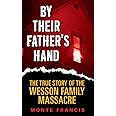By Their Father's Hand: The True Story of the Wesson Family Massacre ...