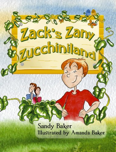 Zack's Zany Zucchiniland: Sandy Baker, Amanda K. Baker: 9780983238317 ...