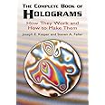 The Complete Book of Holograms: How They Work and How to Make Them ...
