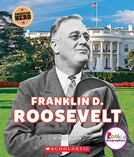 Franklin D. Roosevelt: American Hero (Rookie Biographies): Roome, Hugh ...
