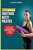 Diastasis Recti Pilates: Over 30 postnatal pilates to heal abdominal ...