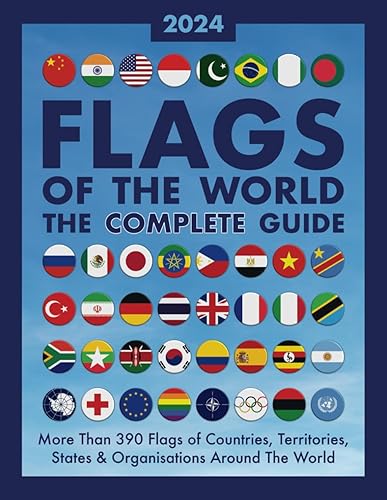 Flags of The World, The Complete Guide: More Than 390 Flags of ...