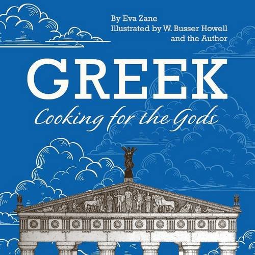 Greek Cooking for the Gods: Zane, Eva: 9781564265012: Amazon.com: Books