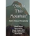 "Say to This Mountain" Mark's Story of Discipleship: Ched Myers, Joseph ...