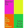 Quarterlife: The Search for Self in Early Adulthood: Byock, Satya Doyle ...